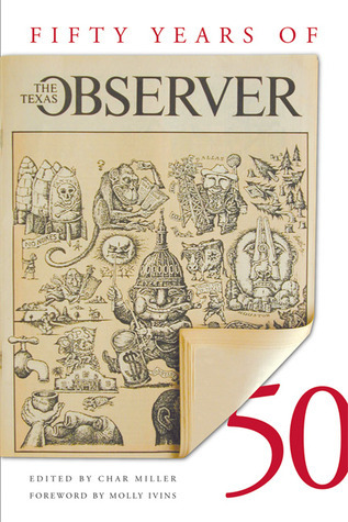 Fifty Years of the Texas Observer by Char Miller | Goodreads
