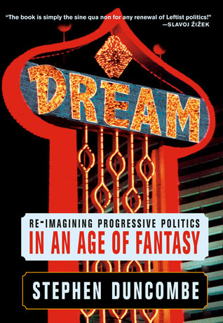 Dream: Re-imagining Progressive Politics in an Age of Fantasy by ...