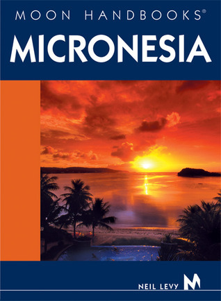Moon Handbooks Micronesia by Neil M. Levy | Goodreads