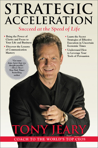 Strategic Acceleration: Succeed at the Speed of Life by Tony Jeary ...