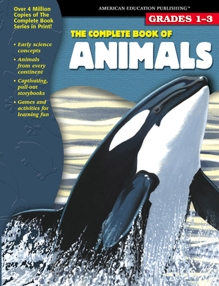 Complete Book of Animals, Grades 1 - 3 by American Education Publishing ...