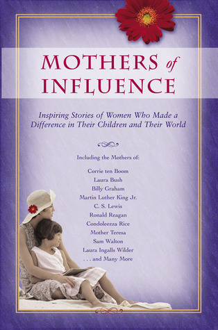 Mothers of Influence by David C. Cook | Goodreads