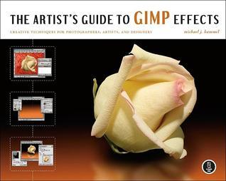 The Artist's Guide to GIMP Effects: Creative Techniques for ...