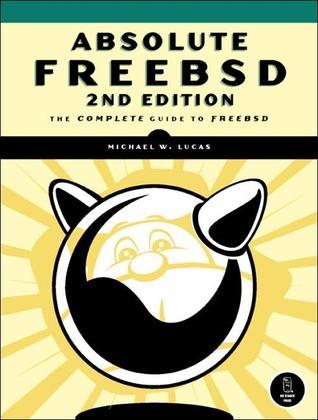 Absolute FreeBSD: The Complete Guide to FreeBSD, 2nd Edition by Michael W. Lucas | Goodreads
