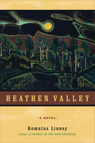 Heathen Valley: A Novel by Romulus Linney | Goodreads