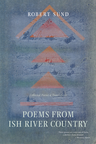 Poems from Ish River Country: Collected Poems and Translations by ...