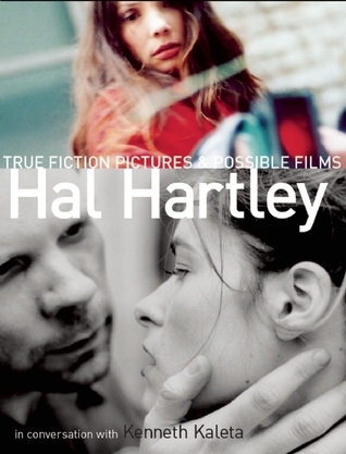 True Fiction Pictures and Possible Films by Hal Hartley | Goodreads