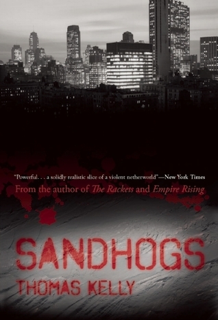 Sandhogs: A Novel by Thomas Kelly | Goodreads