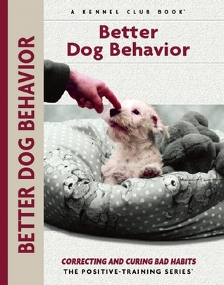 Better Dog Behavior (Positive-Training) by Charlotte Schwartz | Goodreads