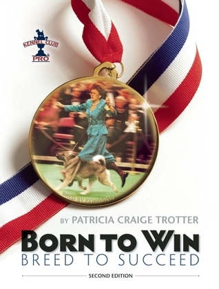 Born to Win, Breed to Succeed by Patricia Craige Trotter | Goodreads