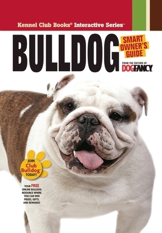 Bulldog (Smart Owner's Guide) by Dog Fancy Magazine | Goodreads