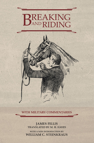 Breaking And Riding: With Military Commentaries by James Fillis | Goodreads