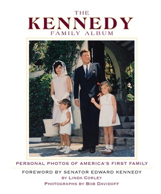 The Kennedy Family Album: Personal Photos of America's First Family ...