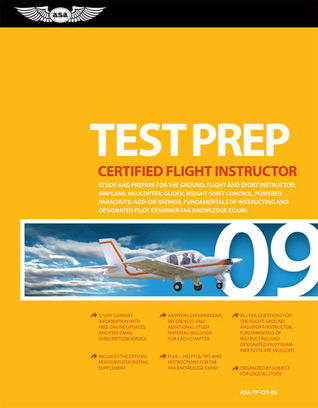 Certified Flight Instructor Test Prep 2009: Study and Prepare for the ...