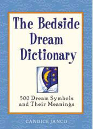 The Bedside Dream Dictionary: 500 Dream Symbols and Their Meanings by ...