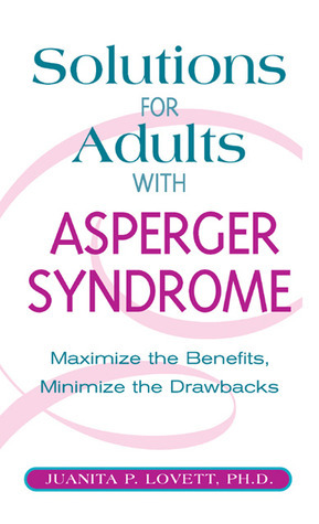 Solutions for Adults with Asperger's Syndrome: Maximizing the Benefits ...