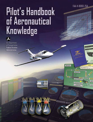 Pilot's Handbook of Aeronautical Knowledge: FAA-H-8083-25A by Federal ...