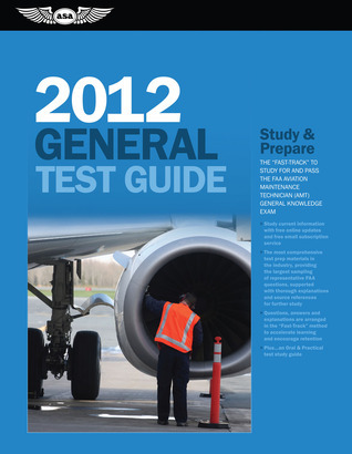 General Test Guide 2012: The "Fast-Track" to Study for and Pass the FAA ...
