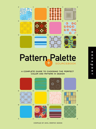 Patterns and Palette Sourcebook: A Complete Guide to Choosing the ...