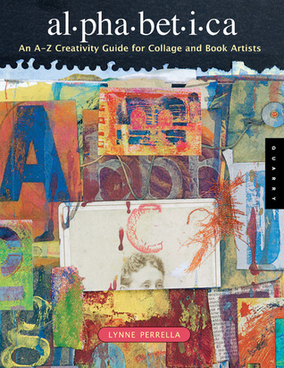 Alphabetica: An A-Z Creativity Guide for Collage and Book Artists by ...