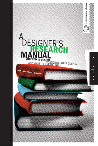 A Designer's Research Manual: Succeed in Design by Knowing Your Clients ...