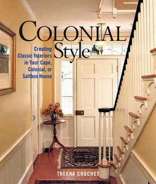 Colonial Style: Creating Classic Interiors in Your Cape, Colonial, or ...