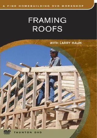 Framing Roofs by Larry Haun | Goodreads