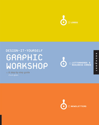 Design It Yourself Graphic Workshop: A Step-By-Step Guide by Chuck ...