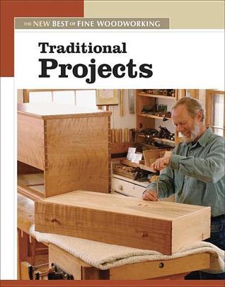 Traditional Projects: The New Best of Fine Woodworking by Fine ...