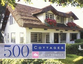 500 Cottages by Douglas Keister | Goodreads