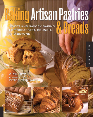 Baking Artisan Pastries and Breads: Sweet and Savory Baking for ...