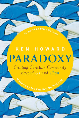 Paradoxy: Creating Christian Community beyond Us and Them by Ken Howard ...