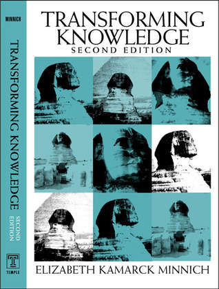 Transforming Knowledge by Elizabeth Kamarck Minnich | Goodreads