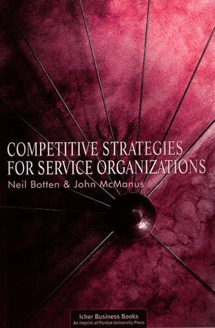 Competitive Strategies for Service Organizations by Neil Botten | Goodreads