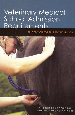 Veterinary Medical School Admission Requirements: 2010 Edition for 2011 ...