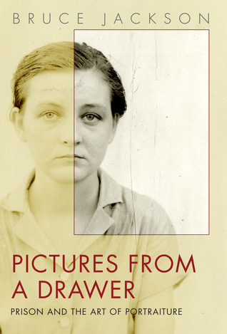 Pictures from a Drawer: Prison and the Art of Portraiture by Bruce ...