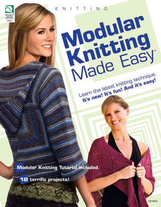 Modular Knitting Made Easy by Andra Knight-Bowman | Goodreads