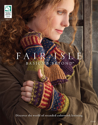 Fair Isle Basics & Beyond by Annie's | Goodreads