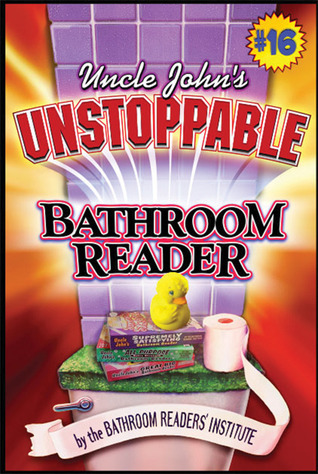 Uncle John's Unstoppable Bathroom Reader by Bathroom Readers' Institute ...