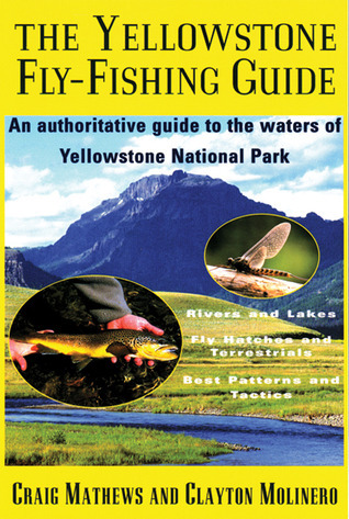 Yellowstone Fly-Fishing Guide by Craig Mathews | Goodreads