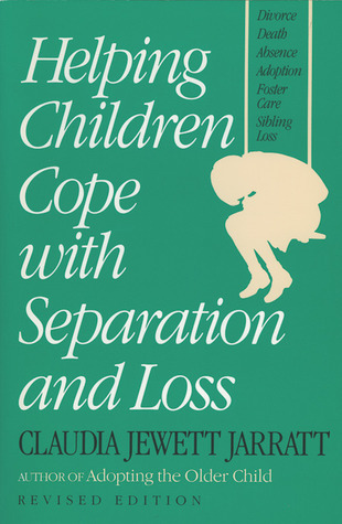 Helping Children Cope With Separation And Loss By Claudia Jarrett