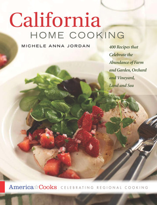 California Home Cooking: 400 Recipes that Celebrate the Abundance of ...