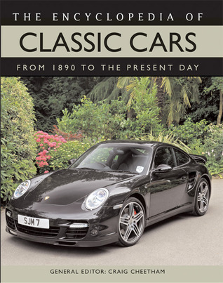 The Encyclopedia of Classic Cars: From 1890 to the Present Day by Craig ...