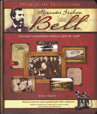 Alexander Graham Bell (World of Inventors) by Nancy Honovich | Goodreads