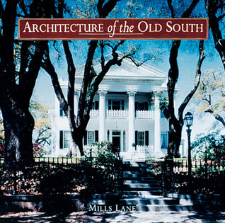 Architecture of the Old South by Mills Lane | Goodreads
