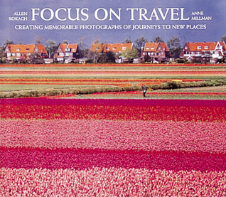 Focus on Travel: Photographing Memorable Pictures of Journeys to New ...
