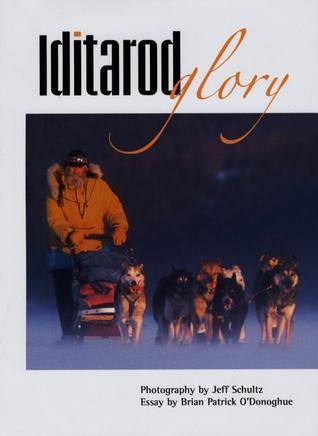 Iditarod Glory by Brian Patrick O’Donoghue | Goodreads