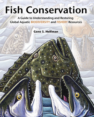 Fish Conservation: A Guide to Understanding and Restoring Global ...