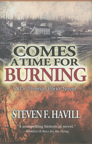 Comes a Time for Burning: A Dr. Thomas Parks Mystery by Steven F ...