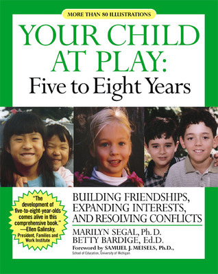 Your Child at Play, Five to Eight Years: Building Friendships ...
